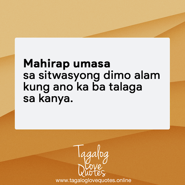 Mahirap umasa - Tagalog Love Quotes