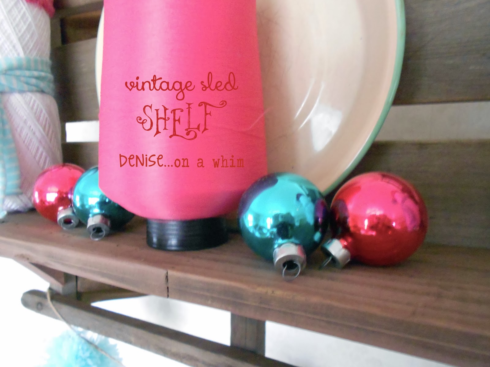 denise...on a whim: Dashing Through the Snow: A Vintage Sled Shelf