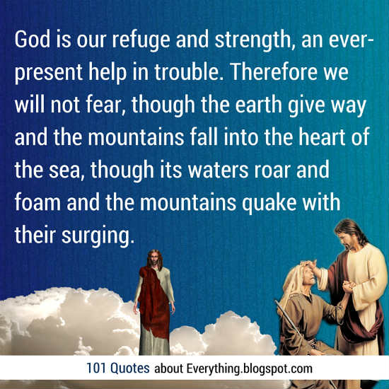 God is our refuge and strength, an ever-present help in trouble. - 101 ...