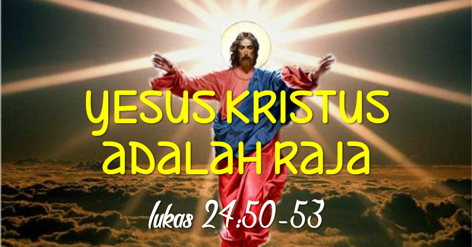 YESUS KRISTUS ADALAH RAJA ~ Catatan Davekiasy