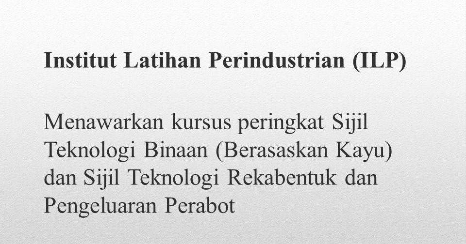 Everything About Wood: INSTITUT LATIHAN PERINDUSTRIAN (ILP)