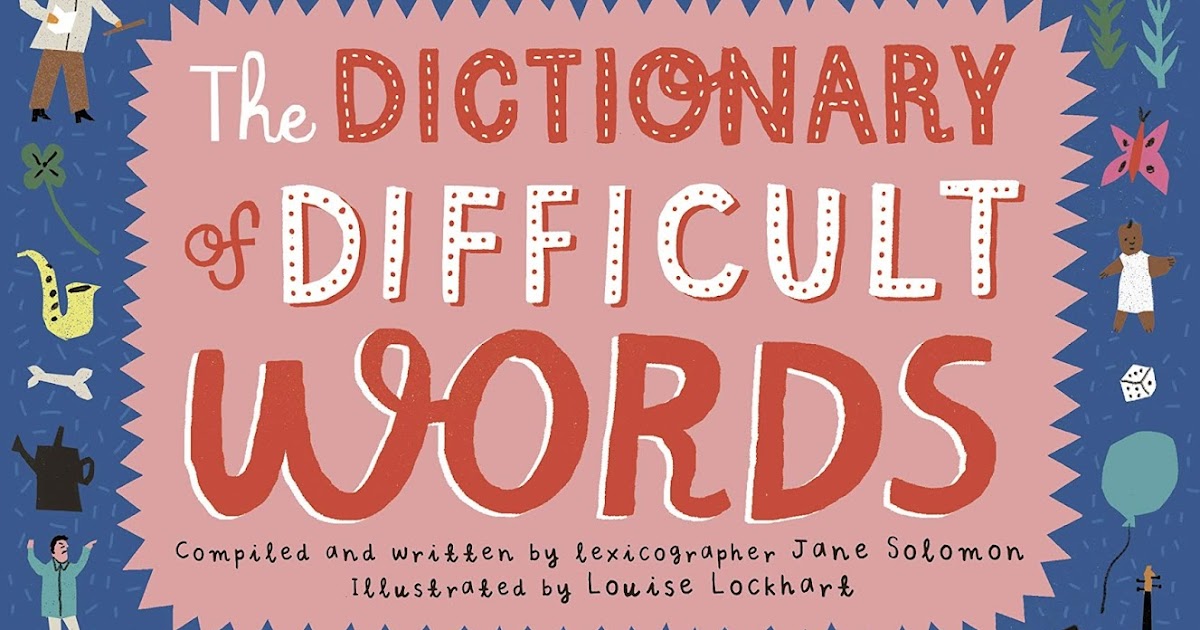 "The Dictionary of Difficult Words" by Jane Solomon and Louise Lockhart ...