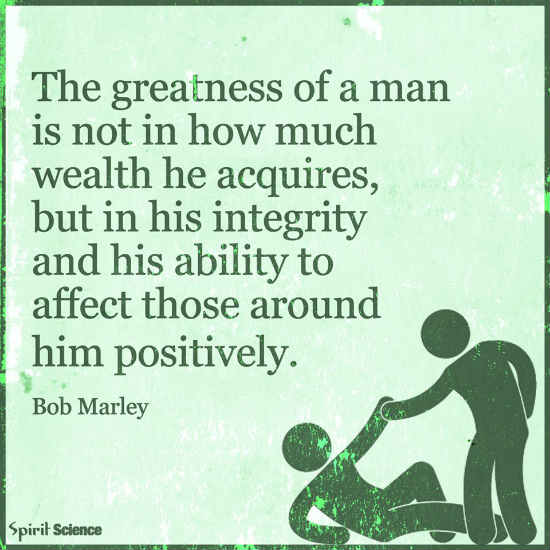 The greatness of a man is not in how much wealth he acquires, but in ...