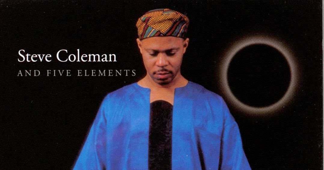 Steve Coleman and Five Elements - The Sonic Language of Myth: Believing, Learning, Knowing