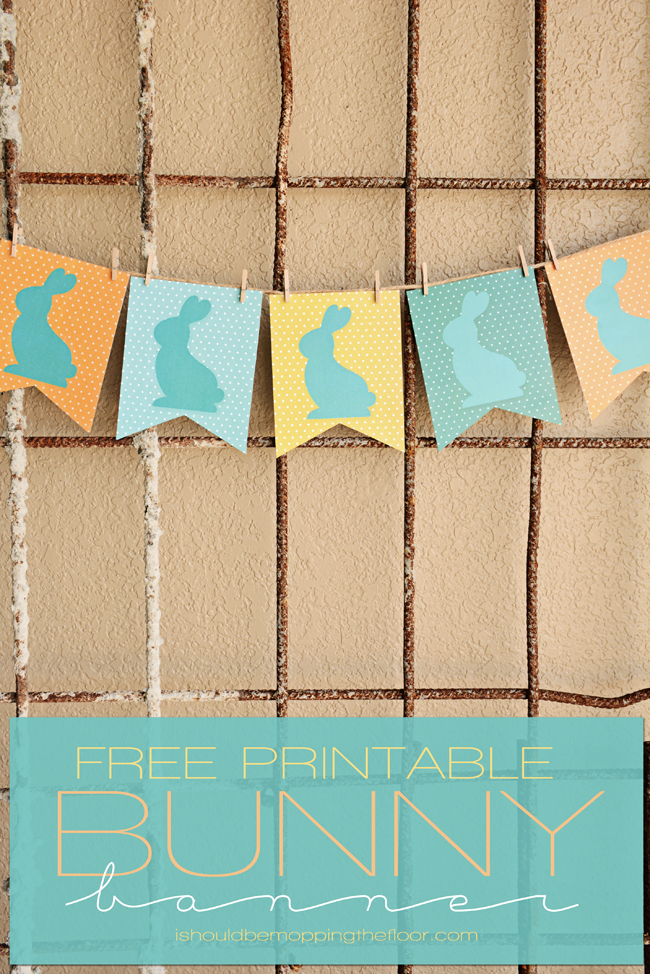 Free Printable Bunny Banner | i should be mopping the floor