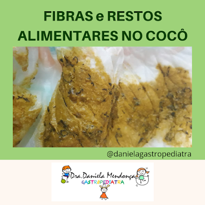 Dra. Daniela Mendonça Gastropediatra: Fibras e restos alimentares nas fezes