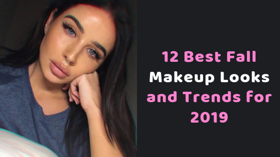 12 Best Fall Makeup Looks and Trends for 2019