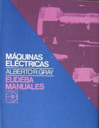 LA PLUMA LIBROS: MAQUINAS ELECTRICAS - ALBERTO GRAY