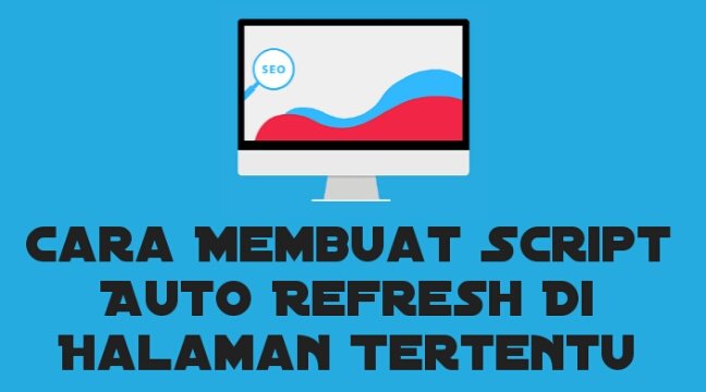 Cara Membuat Script Auto Refresh Di Halaman Tertentu - DZGN BLOGGER