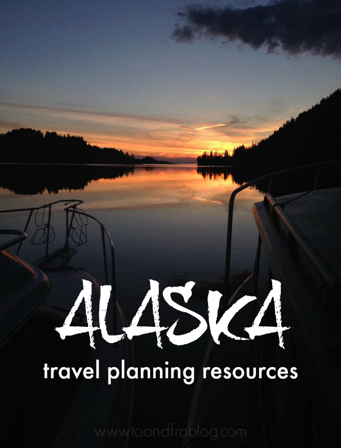 Alaska Travel Planning Resources | To & Fro