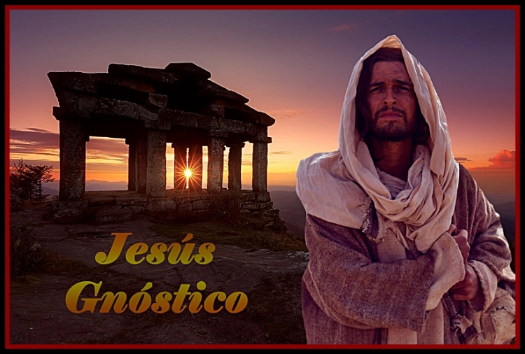 ALMAS AMANECIENDO: JESÚS GNÓSTICO