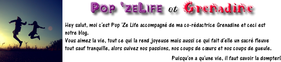 Pop 'ze Life et Grenadine