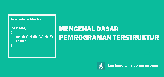 Mengenal dasar Pemrograman Terstruktur - Lumbung Teknik