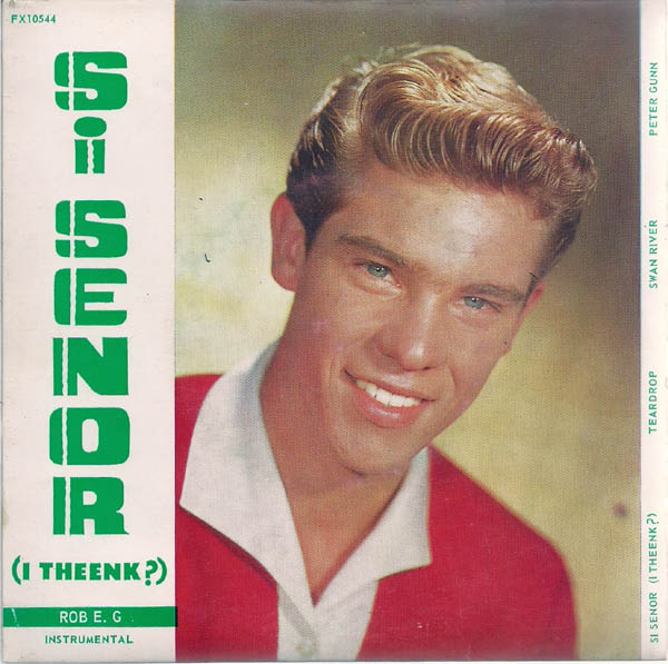 Little Aussie Albums: Rob E.G. - 1962 - Si Senor (I Theenk)