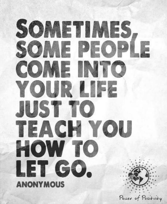 Sometimes, some people come into your life just to teach you how to let ...