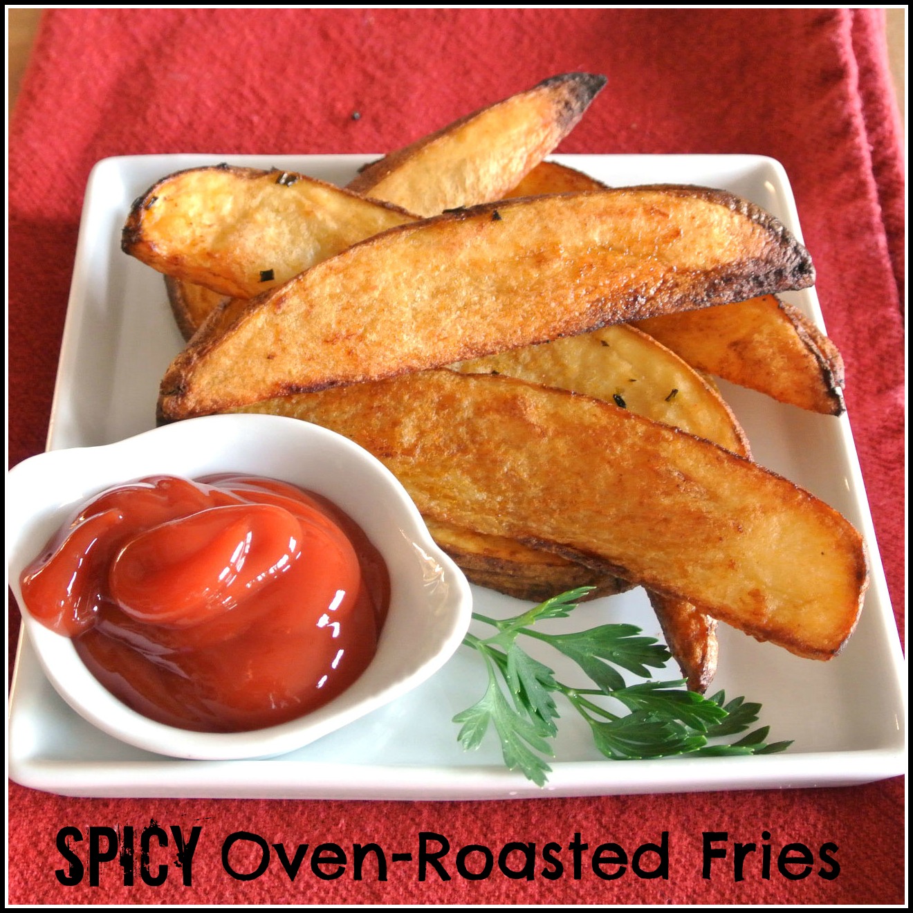 Mom, What's For Dinner?: Spicy Oven-Roasted Fries