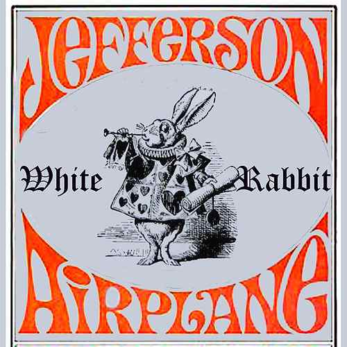 Tune Of The Day: Jefferson Airplane - White Rabbit