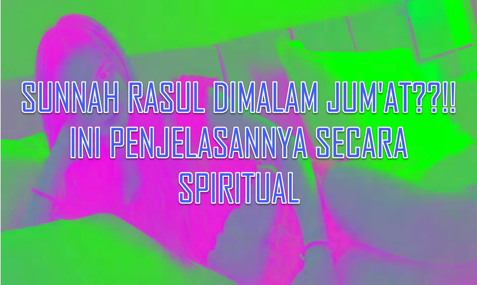 Sunah Rasul Di Malam Jumat Apa Yang Sebenarnya Ini Penjelasan Secara