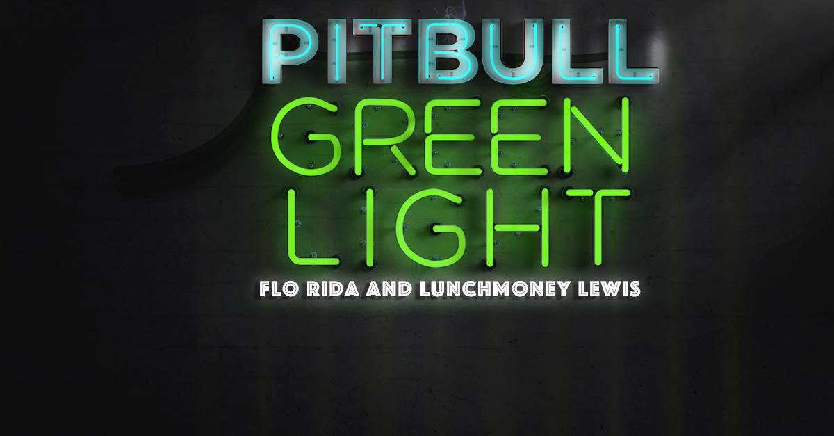 Pitbull Unveils 'Greenlight' Lyric Video ft. Flo Rida & Lunchmoney Lewis