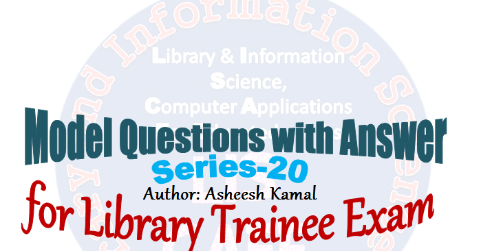 Model Questions with Answer for Library Trainee Exam-Series-20