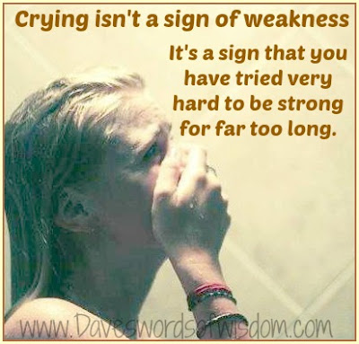 Daveswordsofwisdom.com: Crying Is Not Weakness