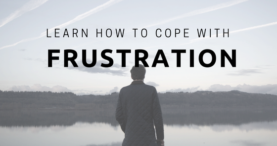 Learn How To Cope With Frustration