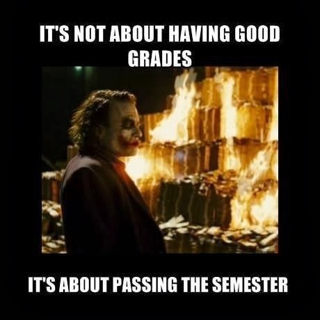 It's not about having good grades, it's about passing the semester