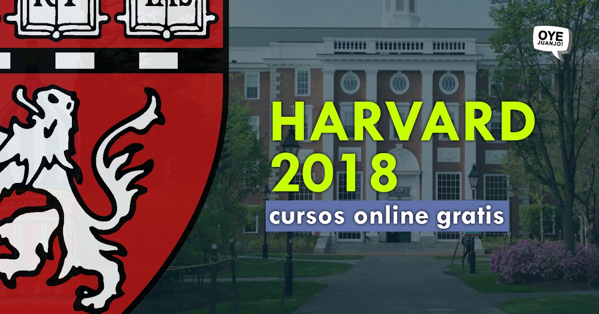 Todos los cursos online gratis de Harvard para 2018 | Oye Juanjo!