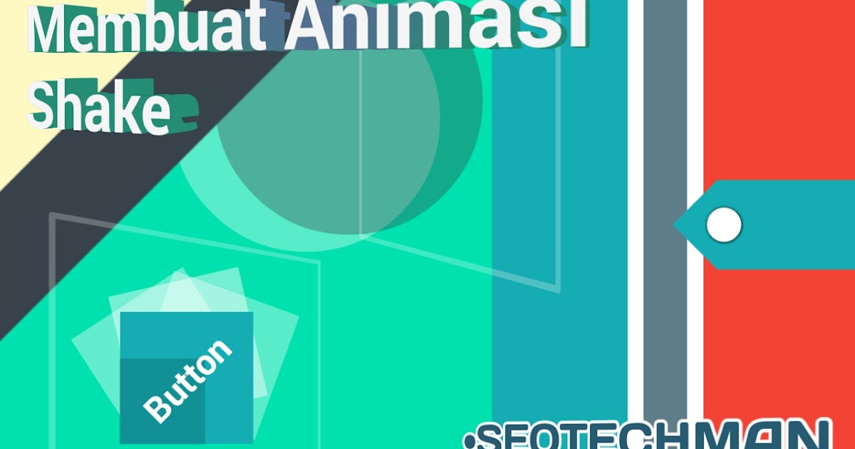 Cara Membuat Animasi Shake Pada Image dan Button dengan Css - Seotechman