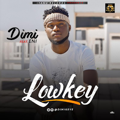 New Music: Dimi ft Eni -Lowkey
