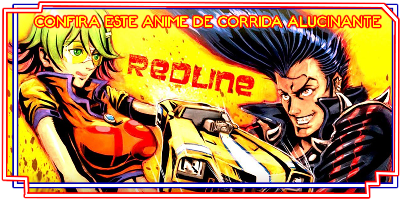 REDLINE, PARA QUEM CURTE ANIMES COM ADRENALINA - KOSPLAYERS