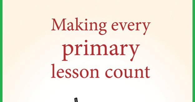 Mrs P Teach: Making Every Primary Lesson Count