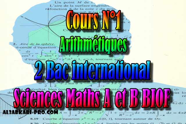 Cours N°1 Arithmétiques, sciences mathématiques A et B biof, 2 bac ...
