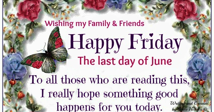 Daveswordsofwisdom.com: Happy Friday - The last day of June.