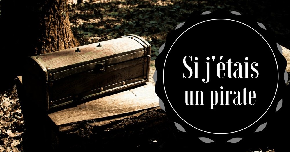 Le navire dévoreur de livres: ⛵ Ah ! Si j'étais un pirate ! #12