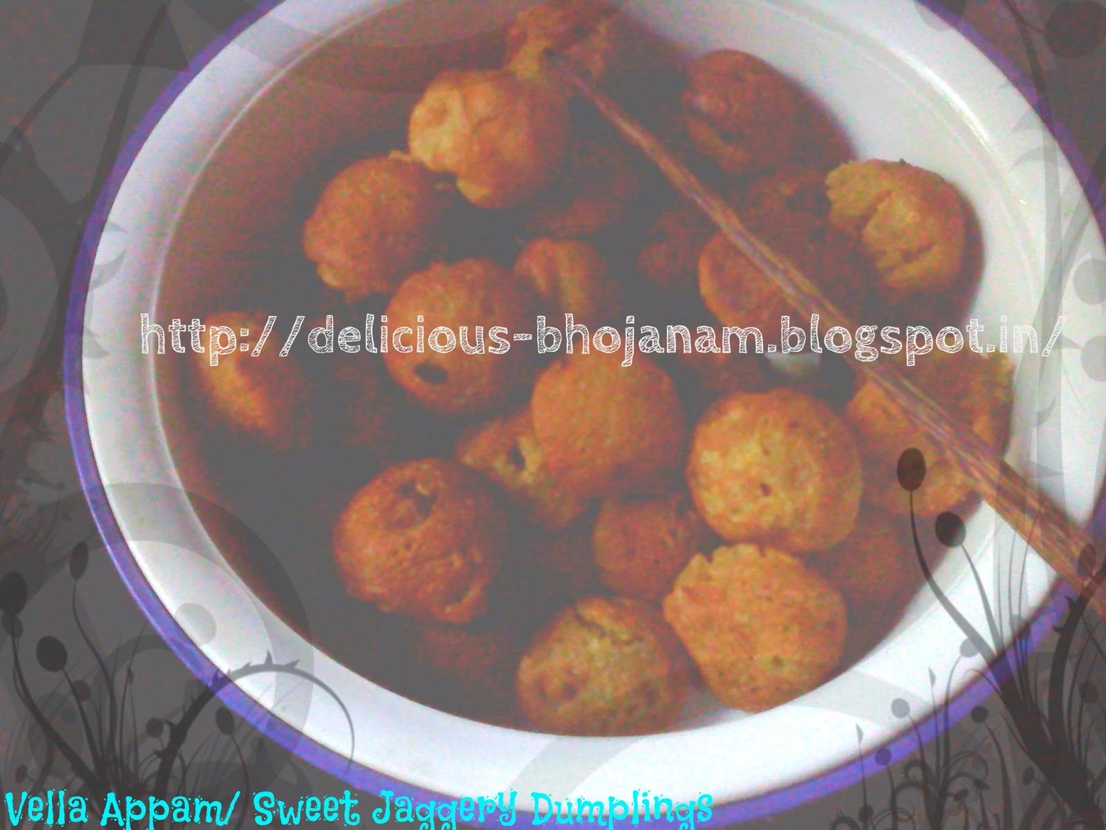 Delicious Bhojanam: Vella Appam / Sweet Jaggery Dumplings