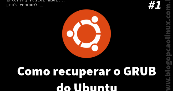 Como recuperar o GRUB do Ubuntu com um Live DVD ou pen drive