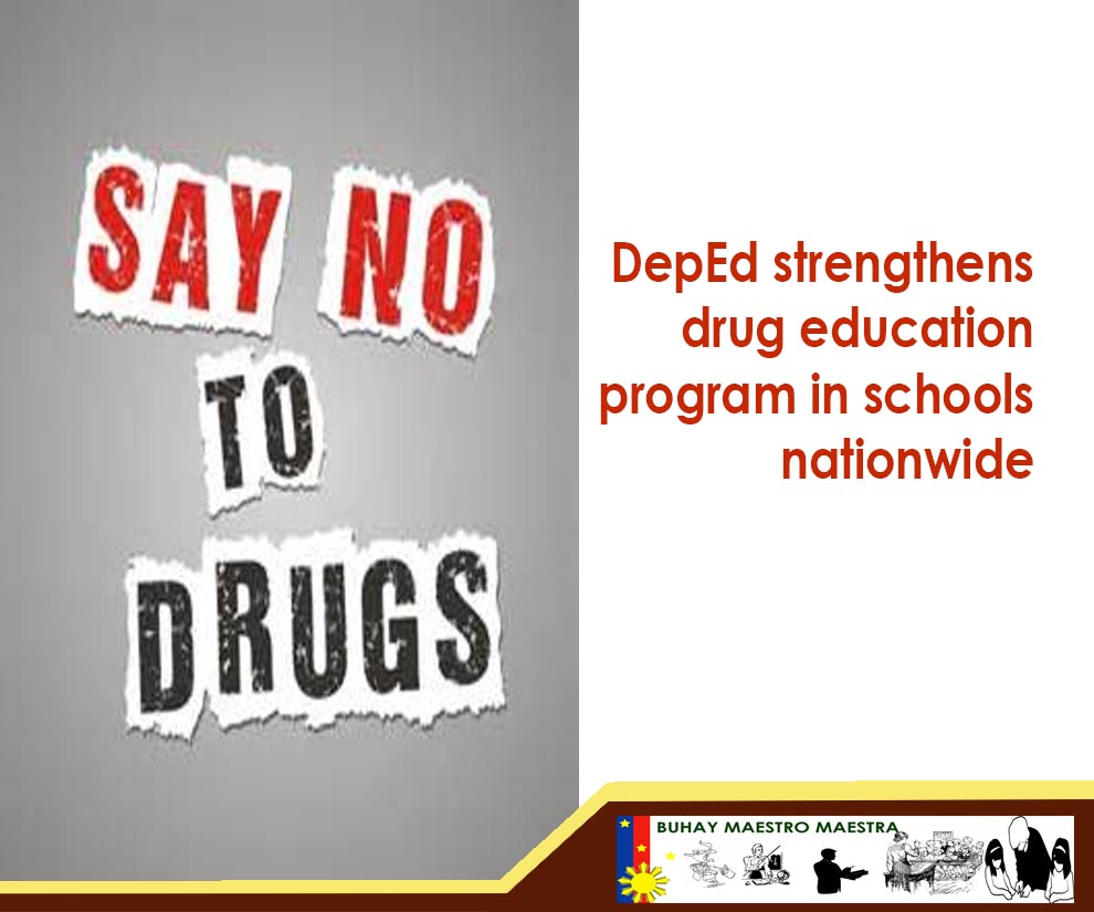 DepEd strengthens drug education program in schools nationwide - BUHAY ...