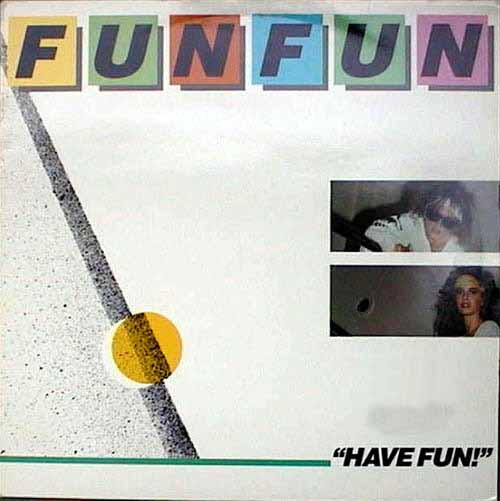 GAPULEROS BLOG: Fun Fun Discografia: Have Fun! (Full 1984)