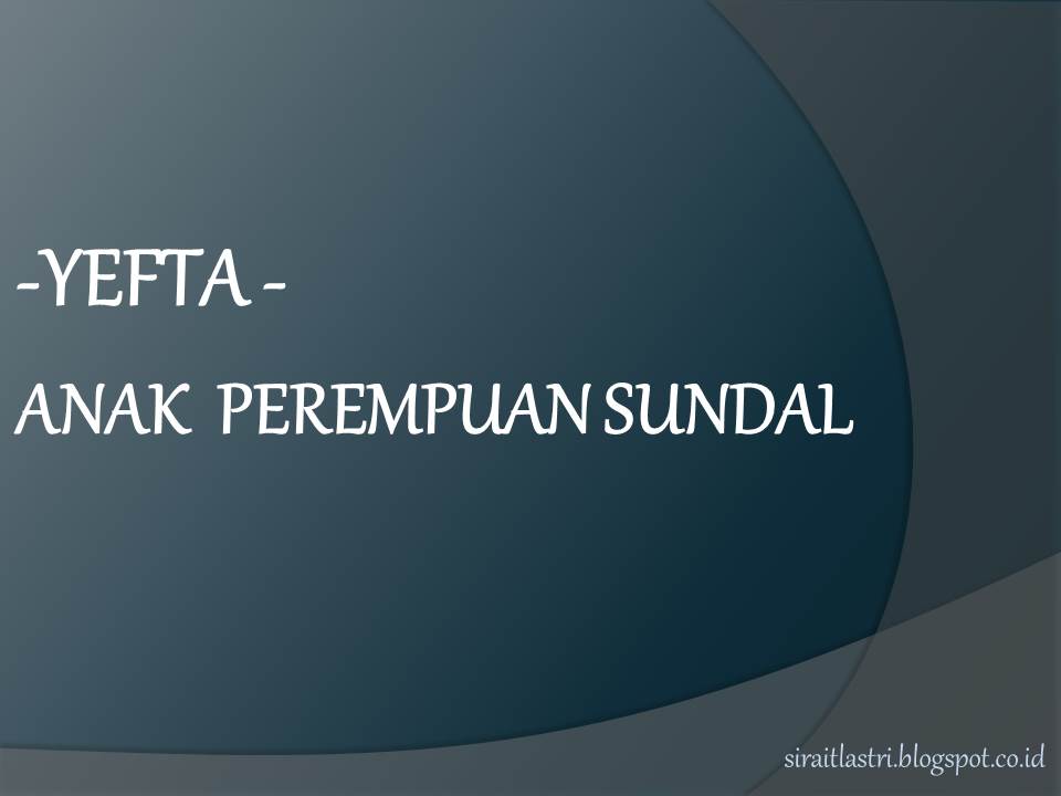 GIVEBACK : YEFTA ANAK PEREMPUAN SUNDAL