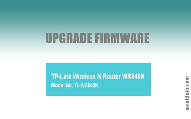 Cara Upgrade Firmware tp link TL-WR840N - Menit info