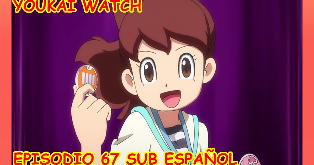 YOUKAI WATCH PERÚ: YOUKAI WATCH EPISODIO 67 SUB ESPAÑOL