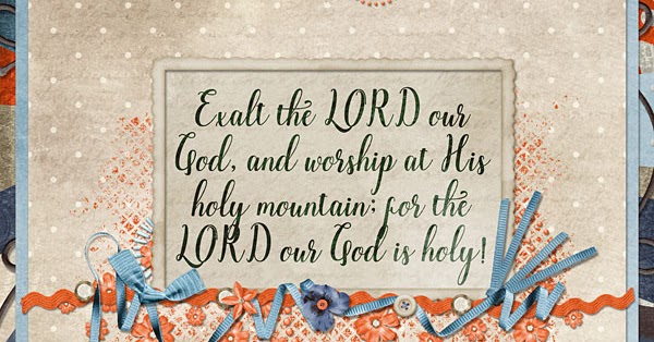 Layout for Today: Exalt the Lord