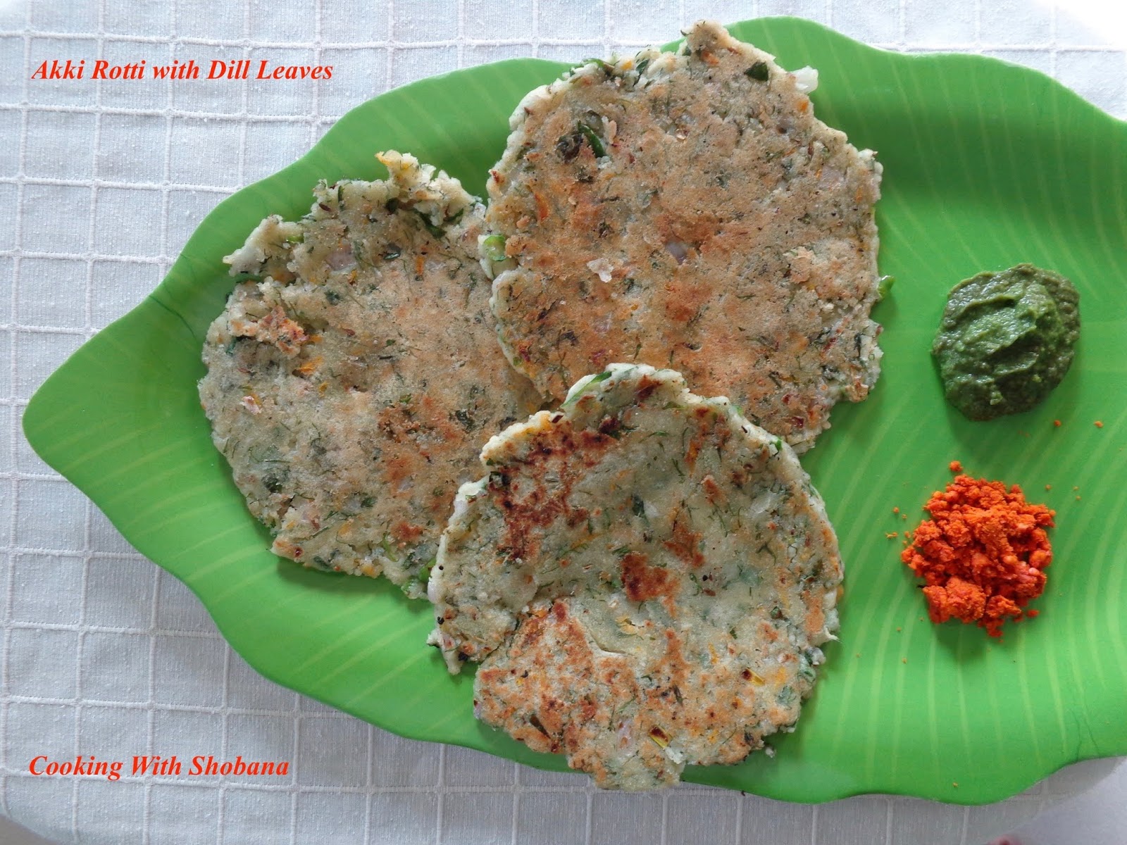 Cooking With Shobana : AKKI ROTTI WITH DILL LEAVES