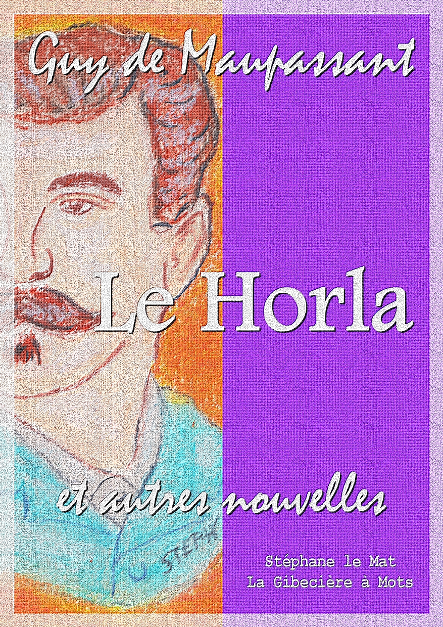 LA GIBECIERE A MOTS: Le Horla (Guy de Maupassant)