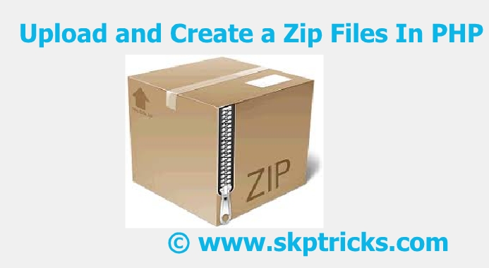Upload and Create a Zip Files In PHP | SKPTRICKS