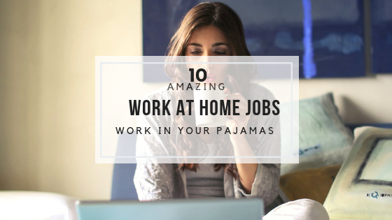 10 Amazing Work At Home Jobs - Work in your Pajamas