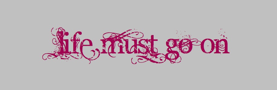 the one: Life must go on, dude