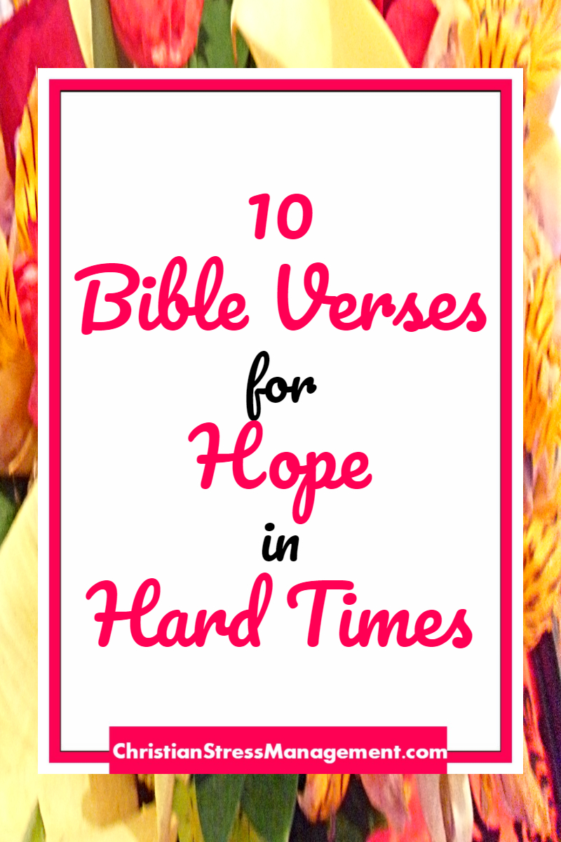 Christian Stress Management 10 Bible Verses For Hope In Hard Times christian-stress-management-10-bible-verses-for-hope-in-hard-times