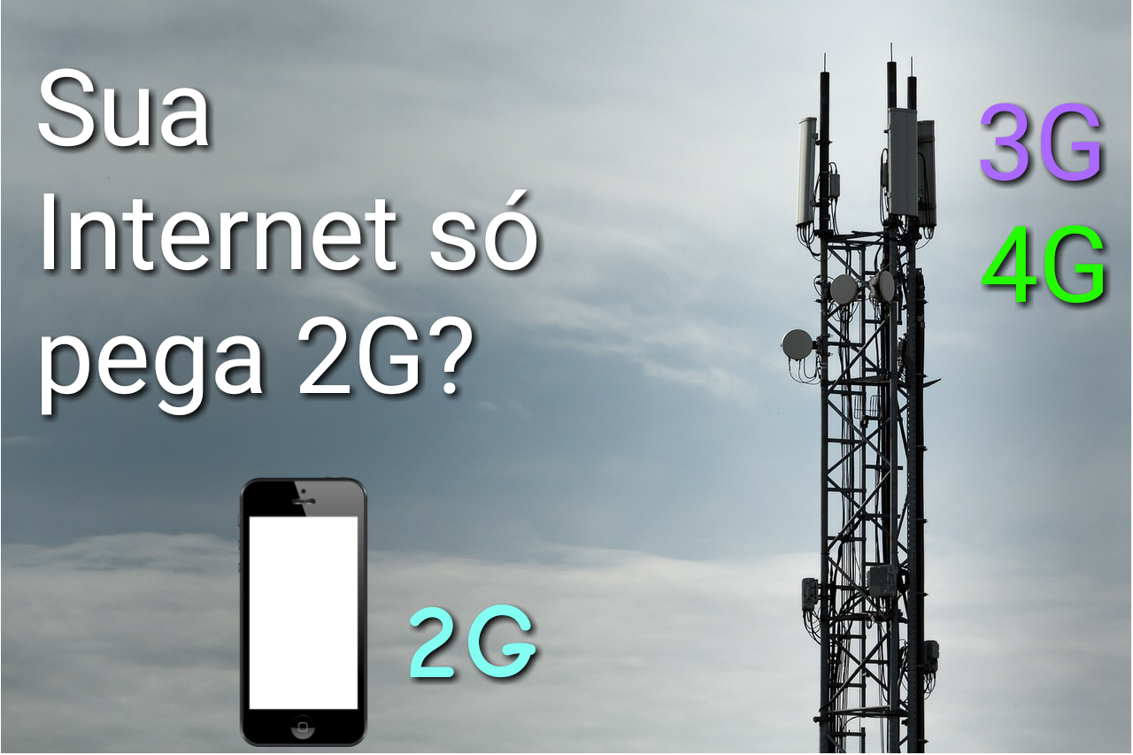 O que fazer quando o celular só pega internet 2G ? Possível solução ...